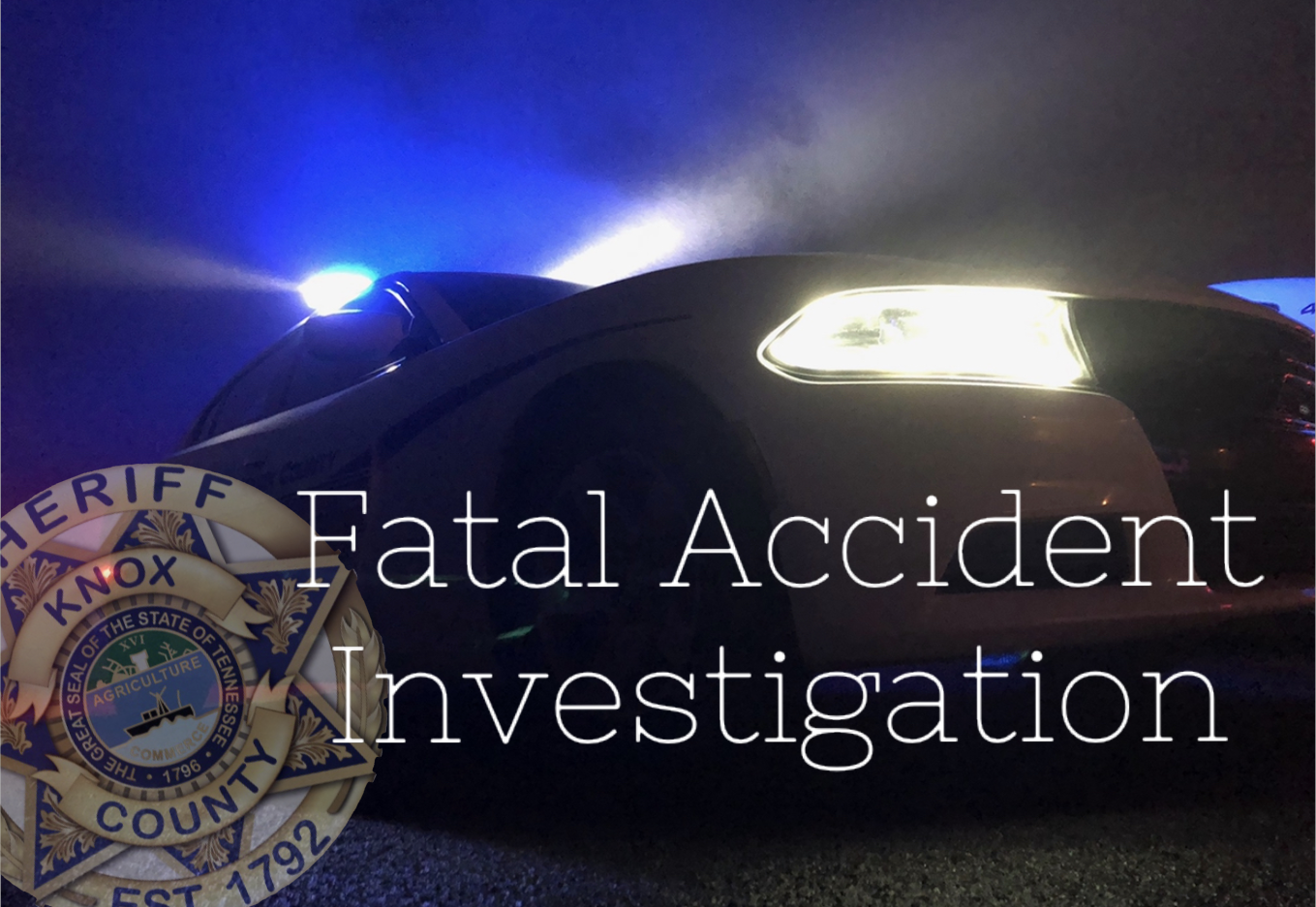Fatal Accident Investigation - Knox County Sheriff Website